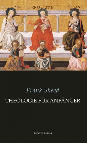 Frank Sheed: Theologie für Anfänger | Lepanto Verlag
